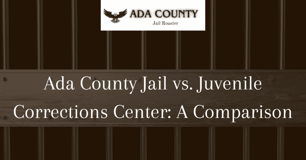 Ada County Jail vs. Juvenile Corrections Center: A Comparison