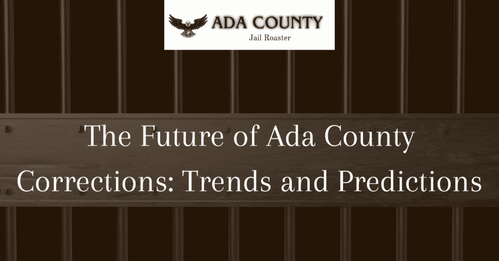 The Future of Ada County Corrections: Trends and Predictions